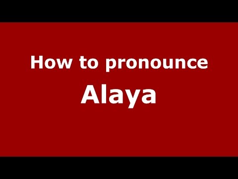 How to pronounce Alaya (American English/US) - PronounceNames.com