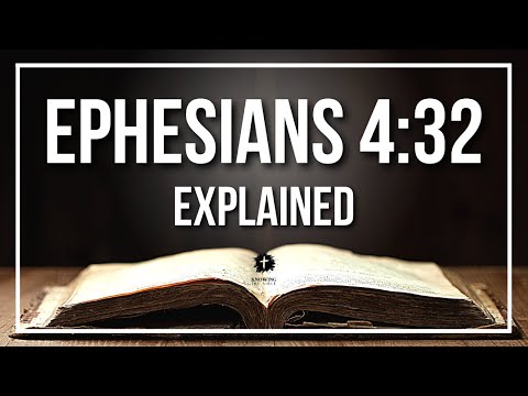EPHESIANS 4:32 Explained - What Does The Bible Verse EPHESIANS 4:32 [KJV] REALLY Mean?
