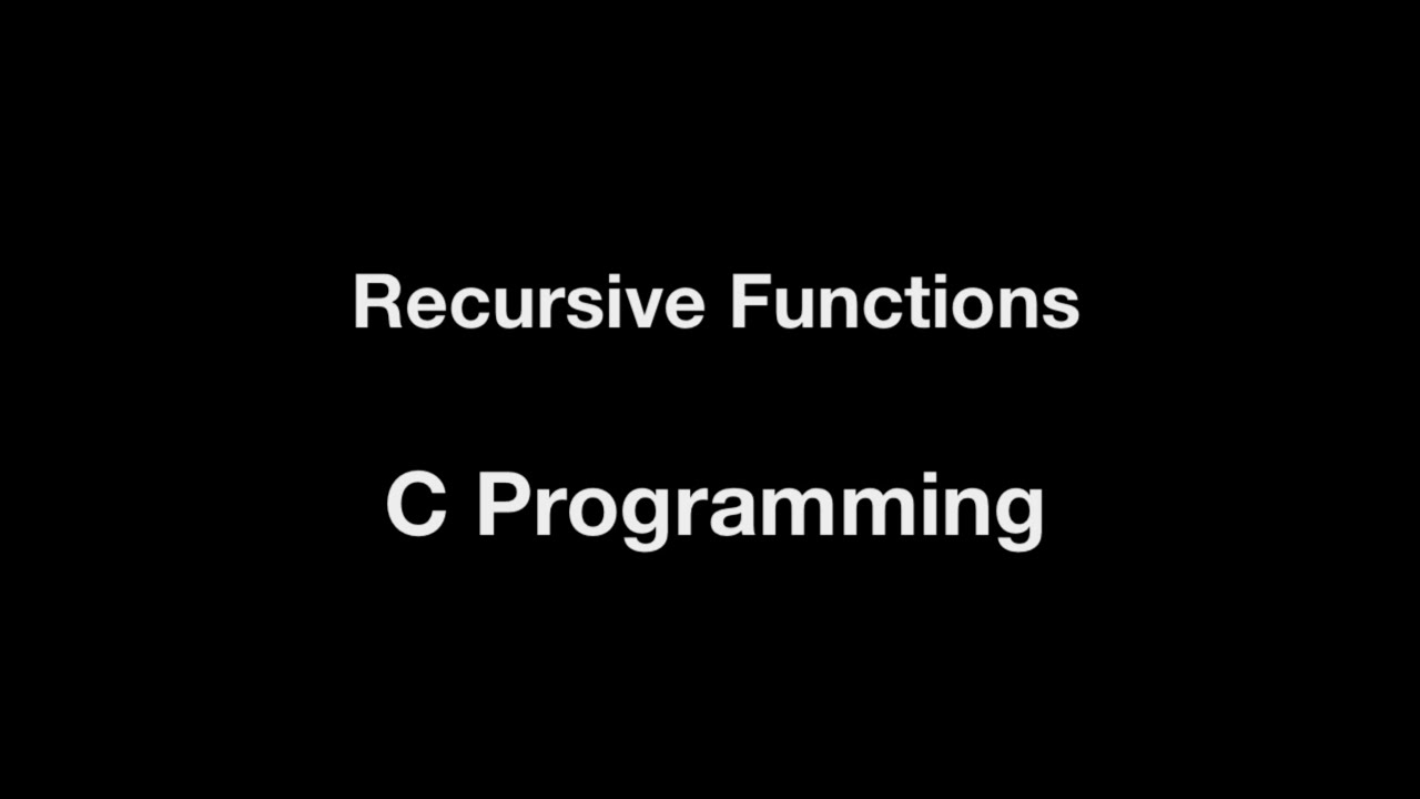 Recursive functions: C Programming