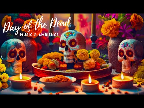 Day of the Dead Music and Ambience | Día de Los Muertos