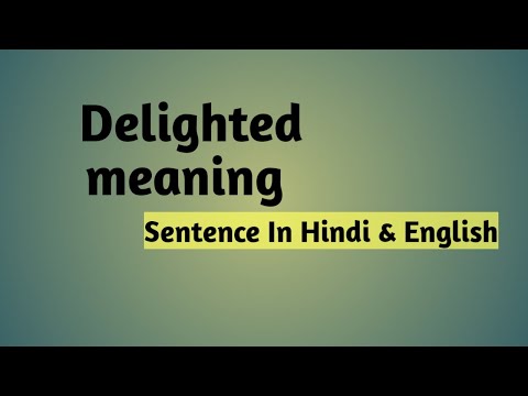 Delighted Meaning In Hindi With Sentence