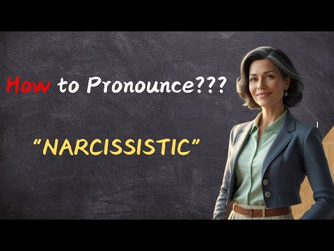 How to Pronounce "Narcissistic" Correctly | Meaning & Origin