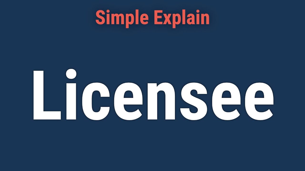 What is a Licensee?