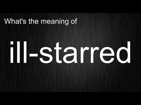 Get ill-starred and You've Got It! Discover This Word's Usage and Pronunciation!