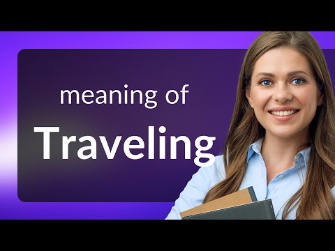 Traveling âĸ definition of TRAVELING