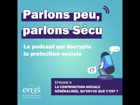 Episode 9 : La Contribution sociale généralisée, qu’est-ce que c’est ?