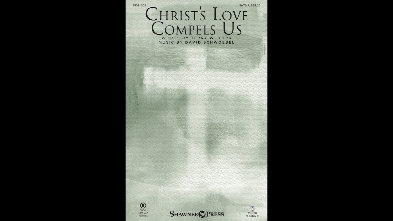 CHRIST'S LOVE COMPELS US (SATB Choir) - Terry W. York/David Schwoebel