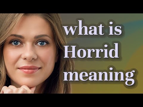Horrid | meaning of Horrid