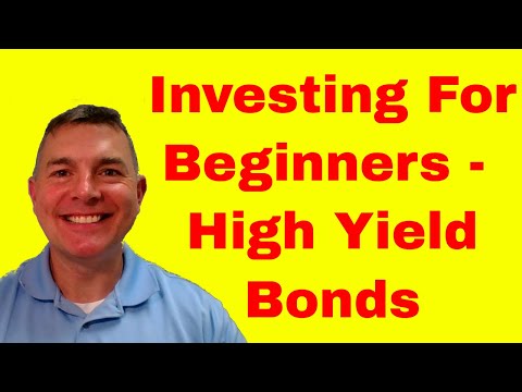 Investing for Beginners - High Yield Bonds