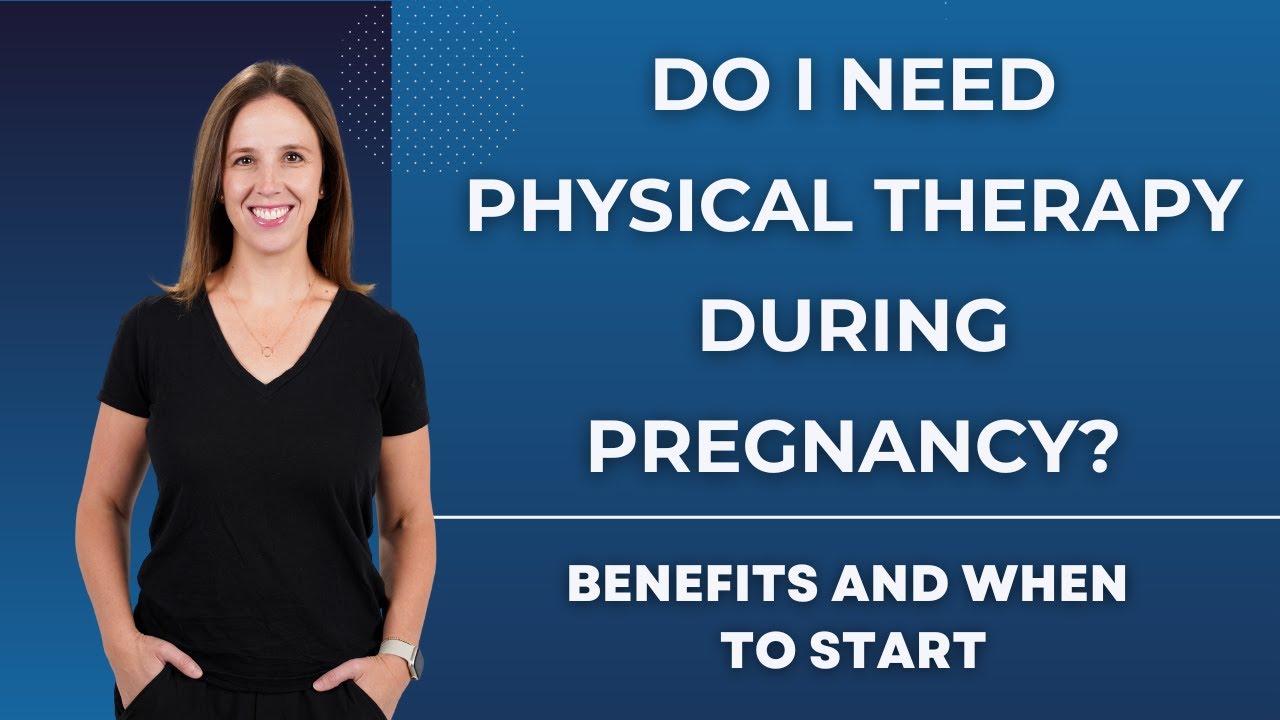 Do I Need Physical Therapy During Pregnancy? Benefits And When To Start