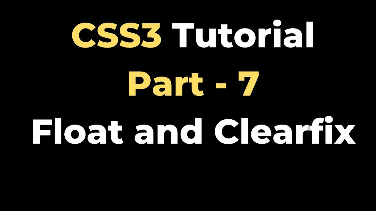 CSS3 Tutorial - Part7 | CSS Float and Clearfix | yusy4code