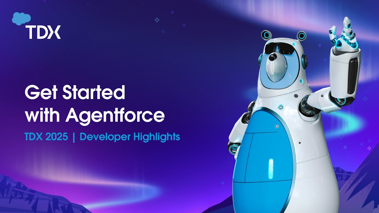 Get Started with Agentforce | TDX 2025: Developer Highlights