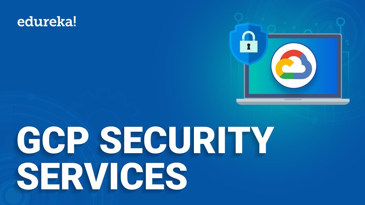 GCP Security Services | Cloud Security Command Center | GCP Training | Edureka
