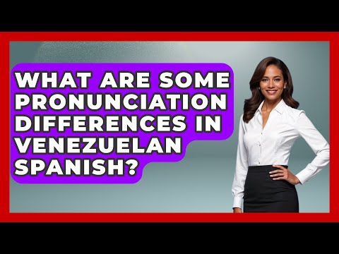 What Are Some Pronunciation Differences In Venezuelan Spanish? - The Caribbean Expert