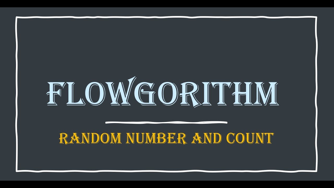 Flowgorithm - Random number and count