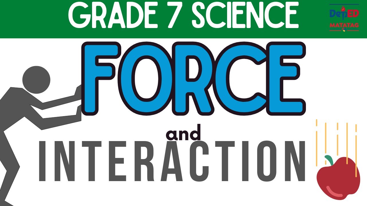 Grade 7 Science Q3 - FORCE AND INTERACTION
