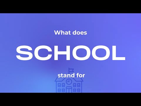 What does school stand for