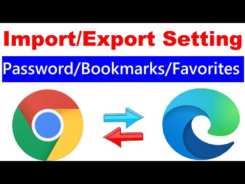 How to Import/Export Password, Bookmarks & Favorites from Chrome to Edge & Edge to chrome