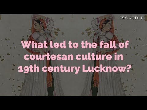 What Led to the Fall of Courtesan Culture in 19th Century Lucknow?