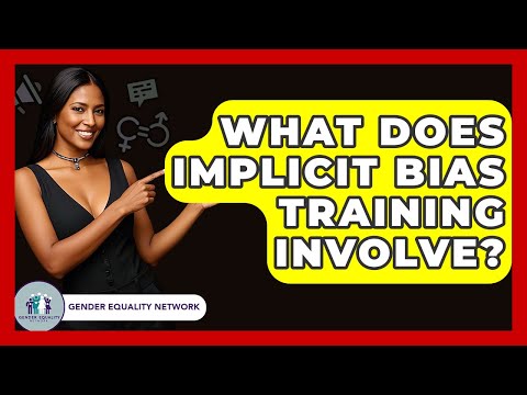 What Does Implicit Bias Training Involve? - Gender Equality Network