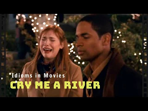 Idioms in movies: Cry me a river