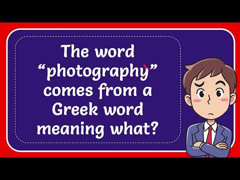 The word “photography” comes from a Greek word meaning what?