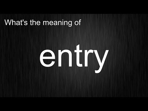 What's the meaning of "entry", How to pronounce entry?