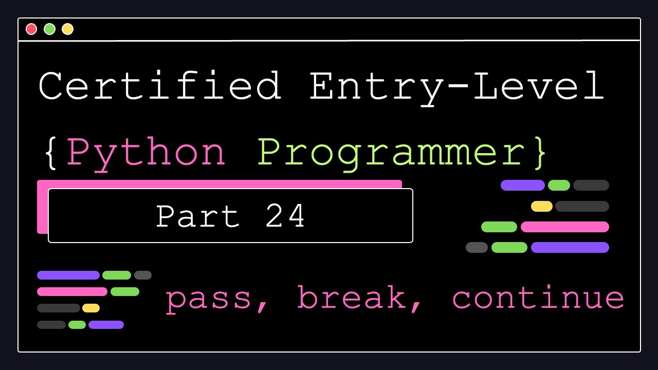 Certified Entry Level Python Programmer - Part 24 - pass, break, continue