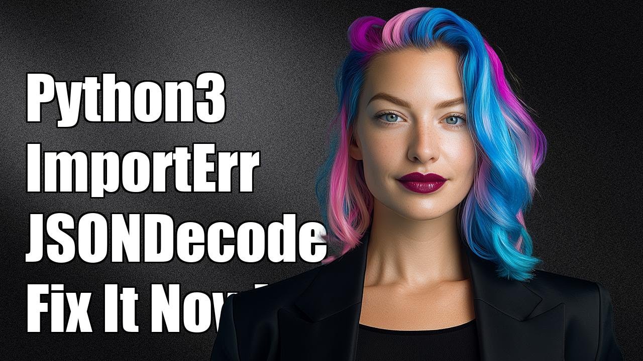 Python3 ImportError: Unable to Import JSONDecodeError from json.decoder