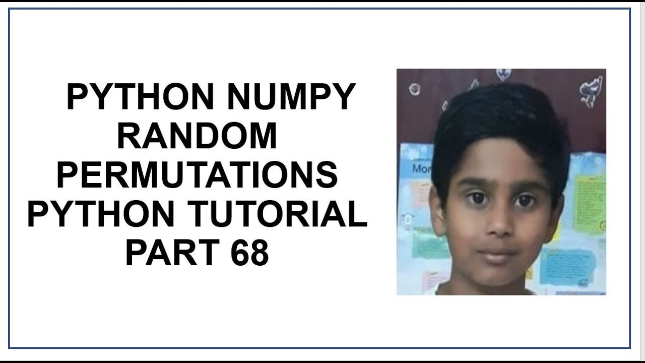 Python NumPy | Random Permutations | Shuffling Arrays Generating Permutation of Arrays |Tutorial  68
