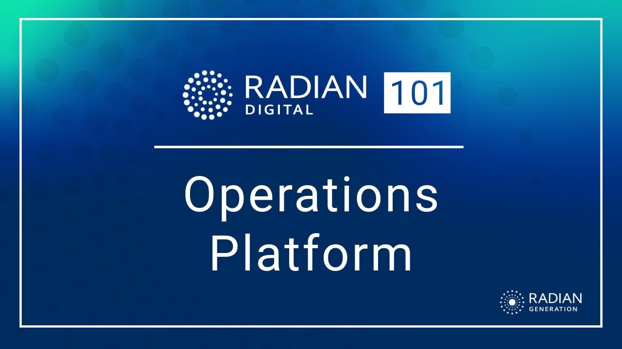 Radian Digital 101 - Operations Platform