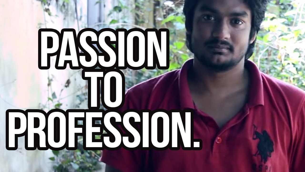PASSION TO PROFESSION.... | Stupid Common Man