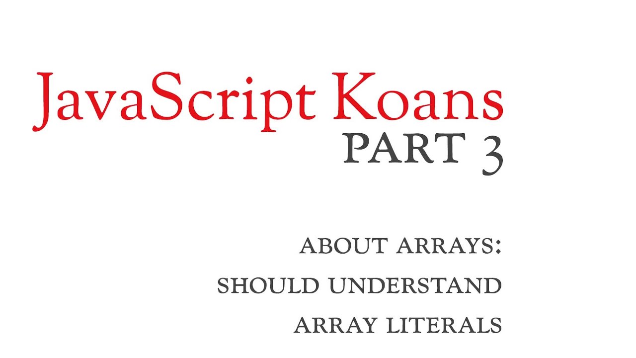 3 - Should Understand Array Literals - JavaScript Koans