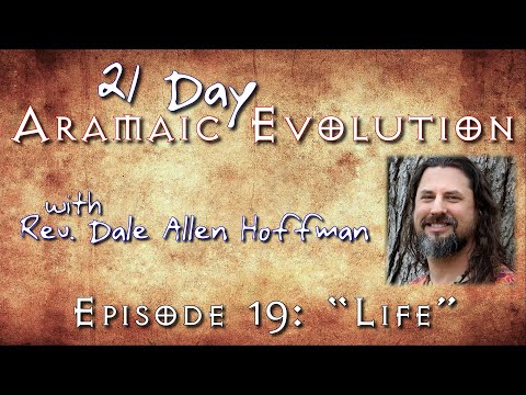 Day 19 - What Does the Word "Life" Mean in Ancient Aramaic?