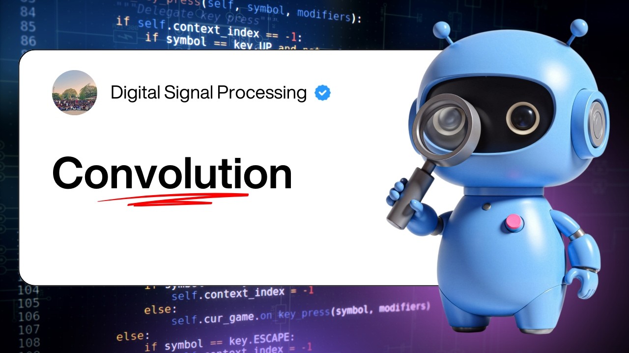 Digital Signal Processing (CS) | Part 3 | Convolution