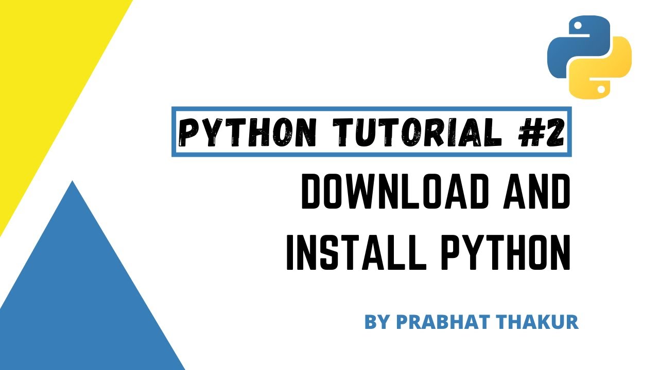 Download and Install Python || Complete Python Tutorial - In Hindi || Prabhat Thakur