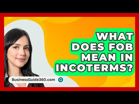 What Does FOB Mean In Incoterms? - BusinessGuide360.com