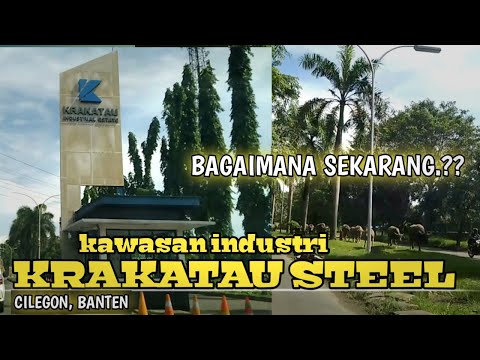 Kawasan Industri Krakatau steel Terbesar cilegon 2022
