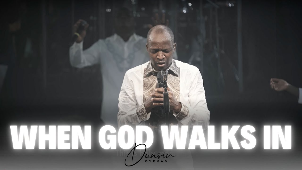 When God walks in - Dunsin Oyekan  #dunsinoyekan #worship #praise