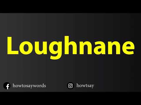How To Pronounce Loughnane
