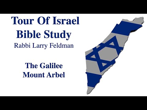 June 3, 2020 - The Galilee/Mount Arbel-Tour of Israel Bible Study - Larry Feldman