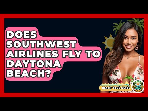 Does Southwest Airlines Fly To Daytona Beach? - Beach Tour Guide