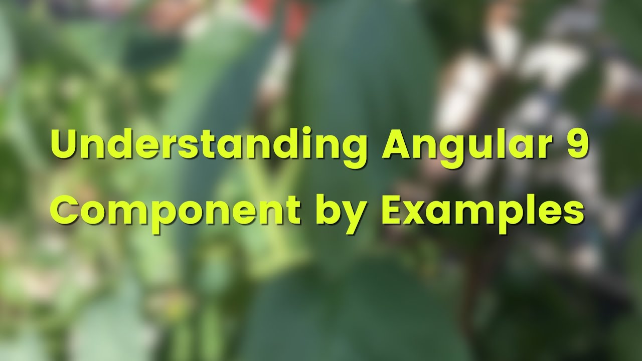 Angular 9 Tutorial: Angular Component Example