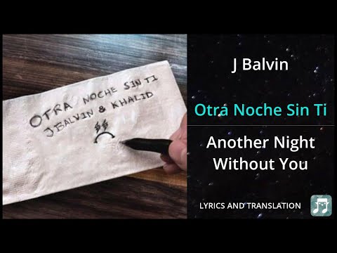 J Balvin - Otra Noche Sin Ti Lyrics English Translation - ft Khalid - Dual Lyrics English