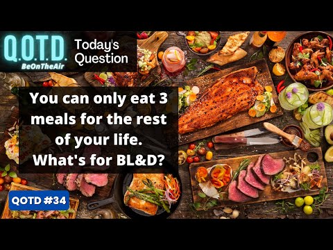 Question of the Day | What are the Three Meals You Could Eat on Repeat?