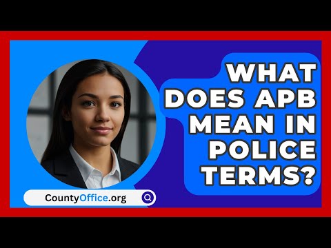 What Does APB Mean In Police Terms? - CountyOffice.org