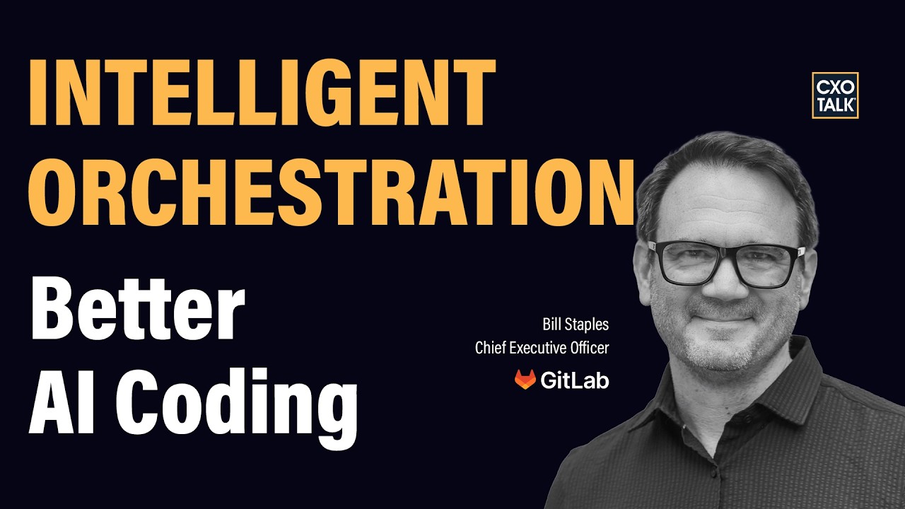 Intelligent Orchestration: Better AI Coding and Software Delivery | GitLab CEO
