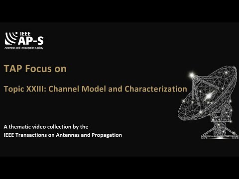 [TAP Focus] Topic XXIII: Channel Model and Characterization