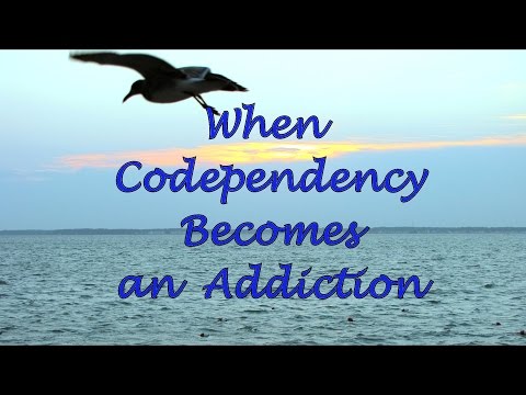 When Codependency Becomes an Addiction