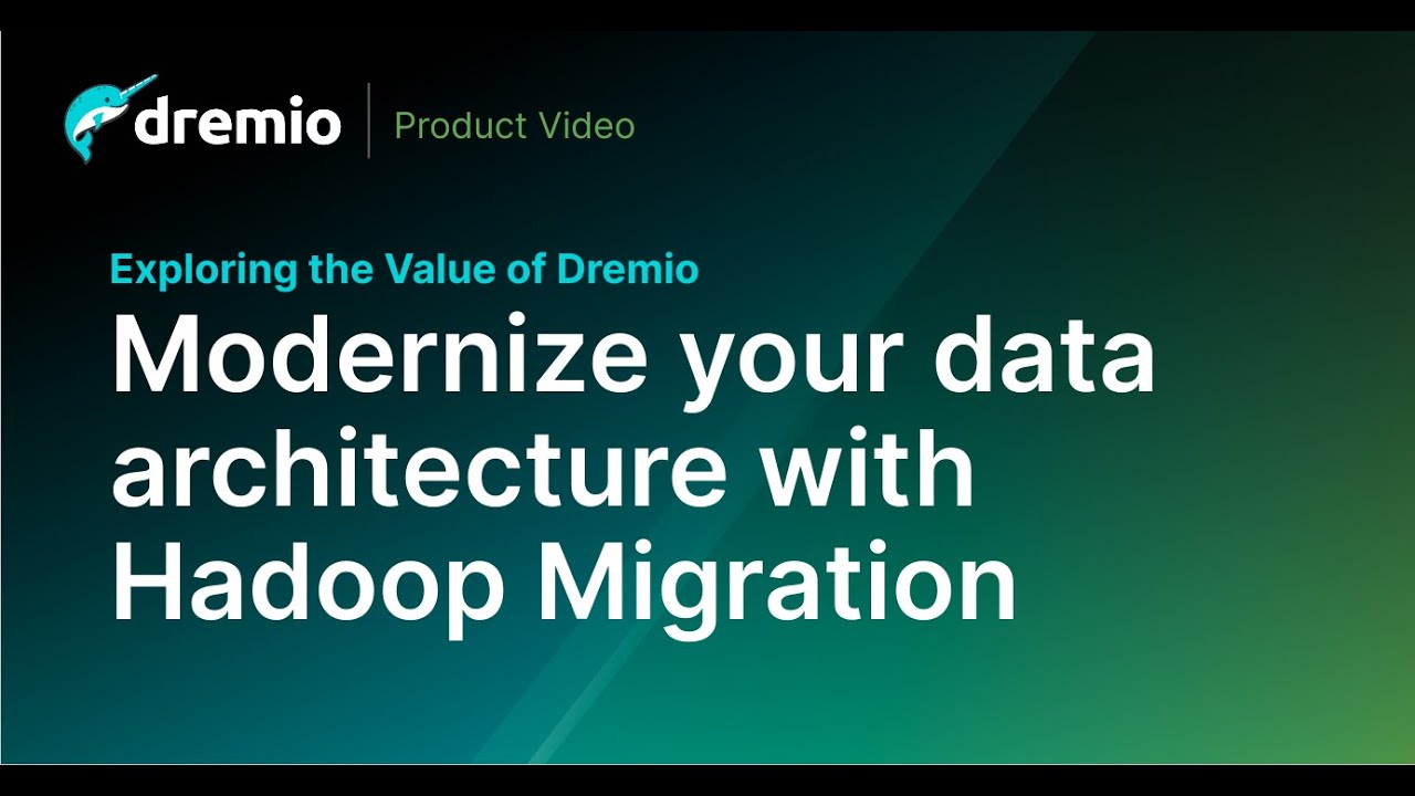 Dremio Use Cases - Modernize your data architecture with Hadoop migration
